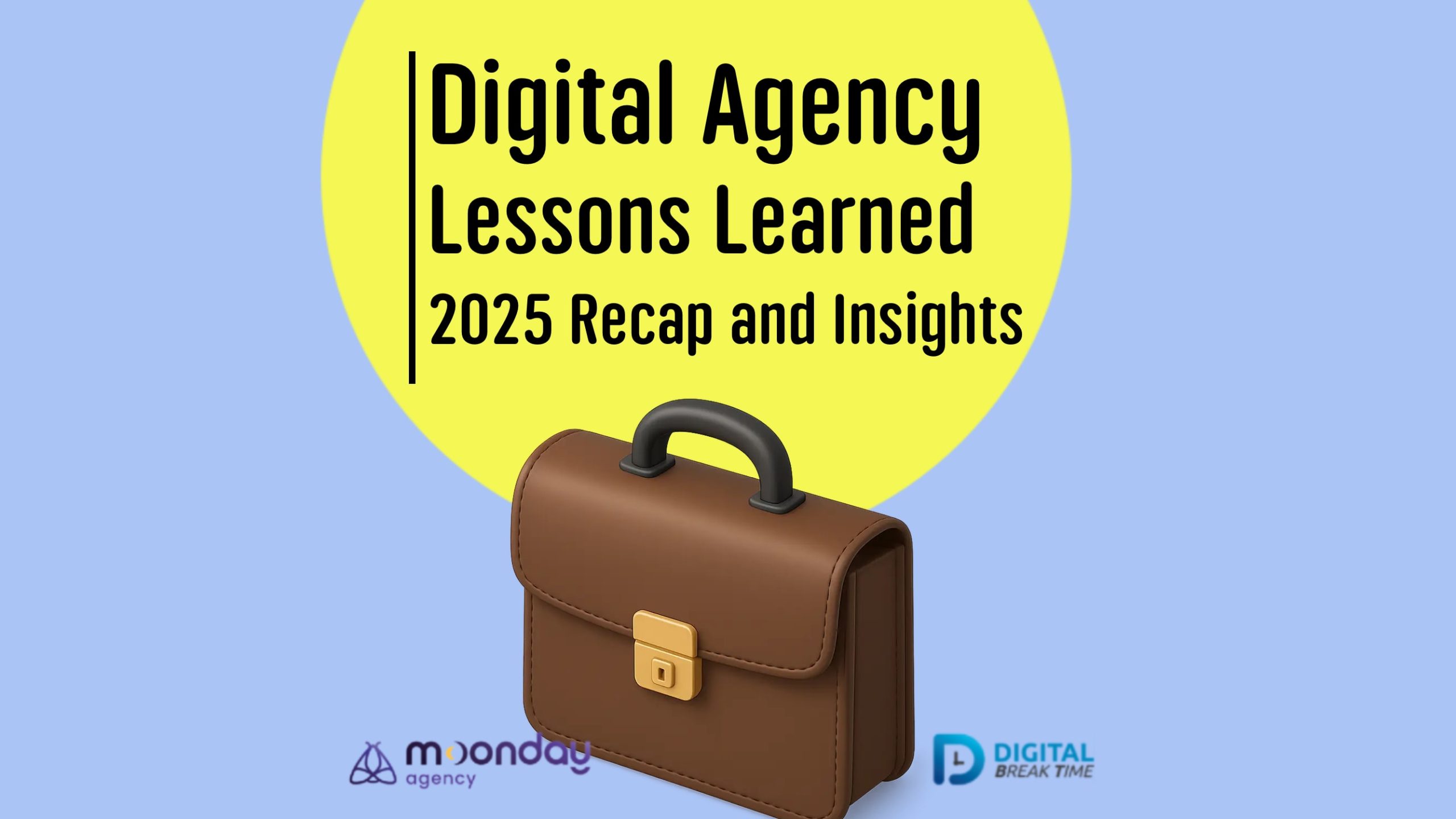 Digital Agency Lessons Learned: A 2025 Recap and Insights - Digital ...